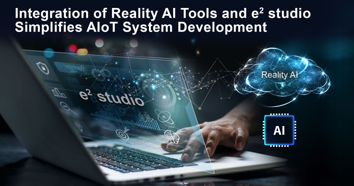 Renesas Extends Its AIoT Leadership with Integration of Reality AI ...