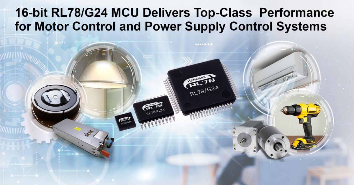 Renesas’ New 16-bit RL78/G24 MCU Delivers Top-Class Performance for ...